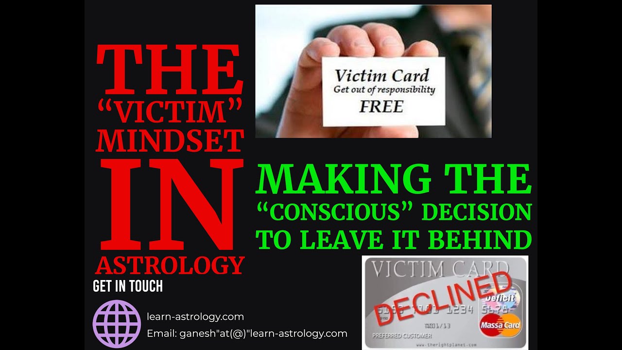 "Victim" mindset in astrology and making the "conscious" decision to ...